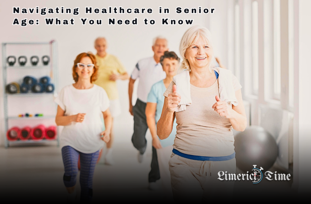 Navigating Healthcare in Senior Age: What You Need to Know - Limerick Time